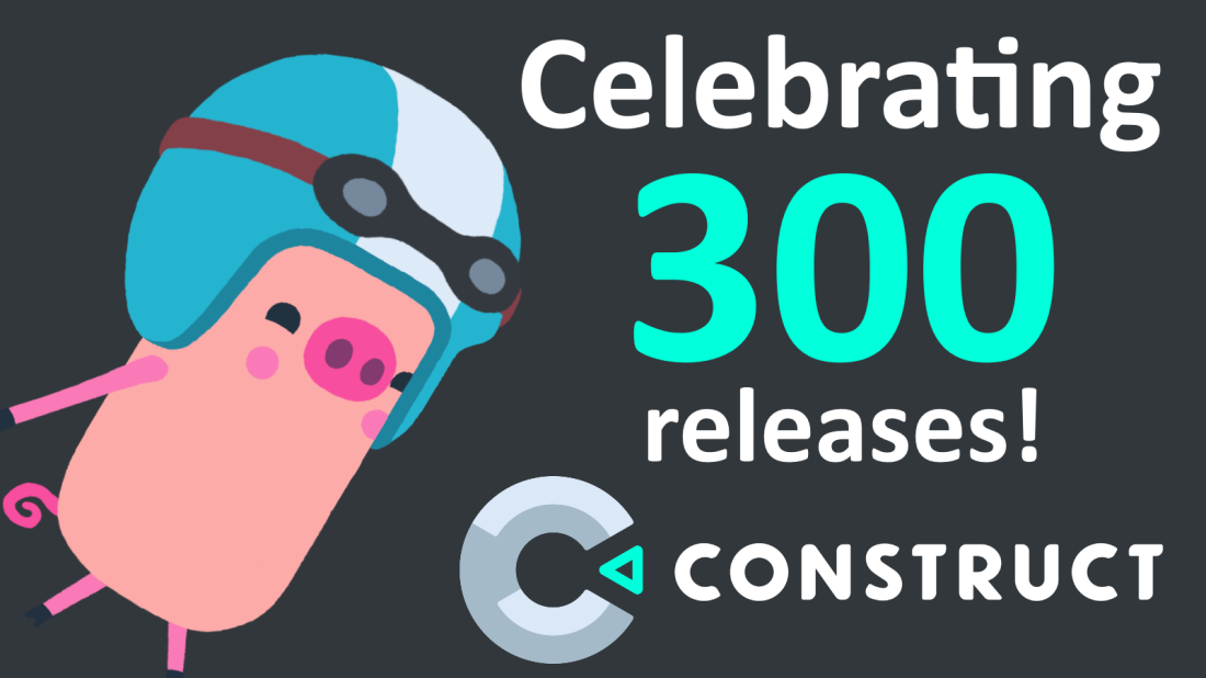 Celebrating 300 Construct 3 releases! - Construct Official Blog