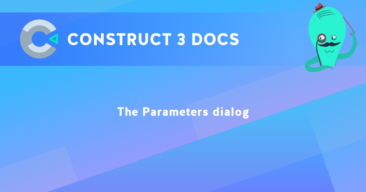 The Parameters Dialog Construct Animate Documentation