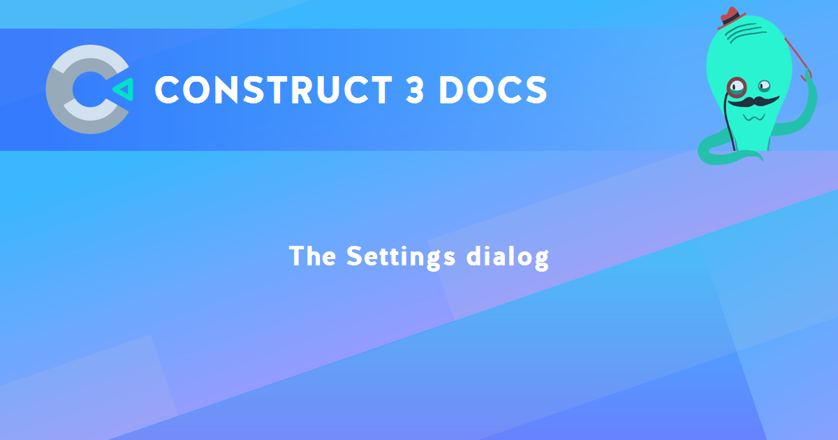 The Settings Dialog Construct Animate Documentation