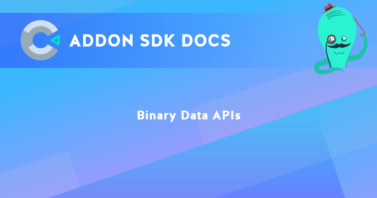 Binary Data APIs - Addon SDK Documentation