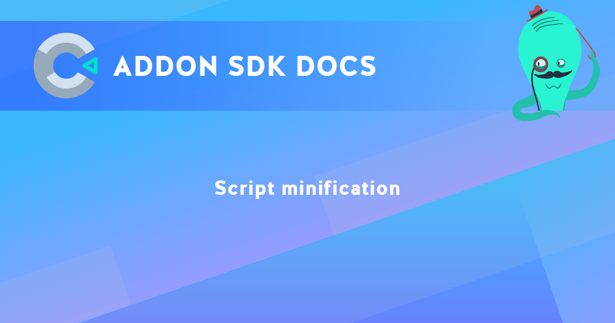 Script minification - Addon SDK Documentation