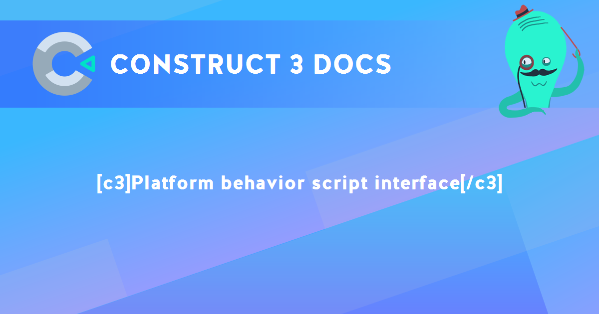 Platform behavior script interface - Construct 3 Documentation