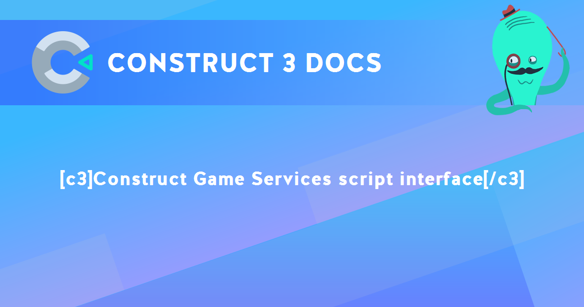 Construct Game Services script interface - Construct
